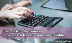 Abandon de créance : traitements fiscal et comptable