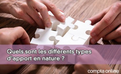 Apports en nature en SARL et SAS : évaluation, régimes spéciaux