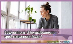 Comment comptabiliser les subventions d'investissement