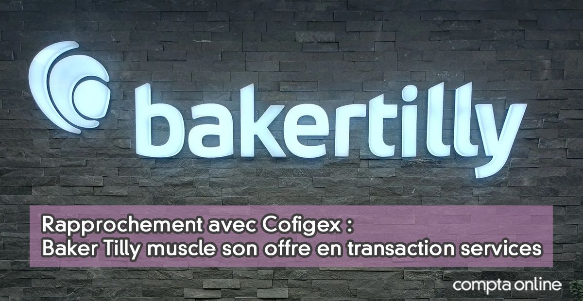 Baker Tilly intègre Cofigex et muscle son conseil