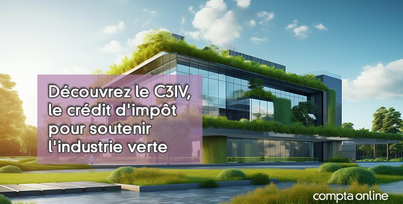 Crédit d'impôt pour l'industrie verte (C3IV)