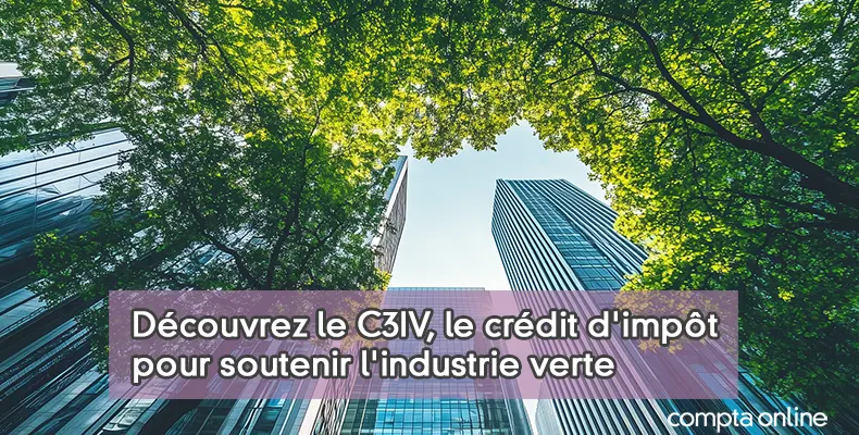 Crédit d'impôt pour l'industrie verte (C3IV)