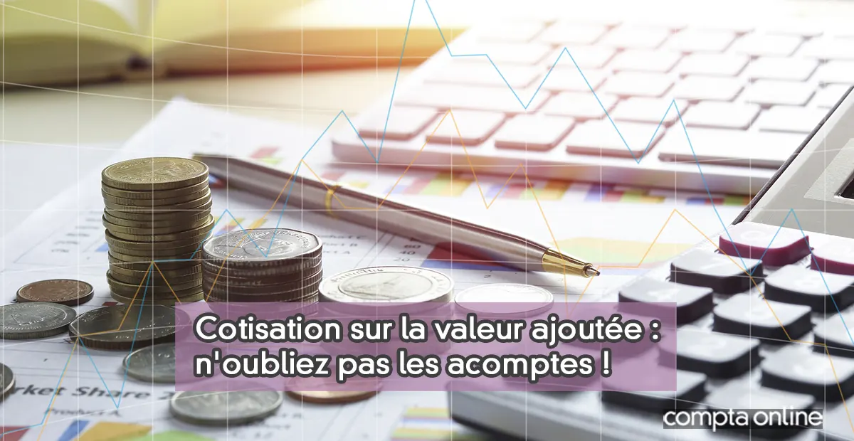 Acompte CVAE 2025 : calcul, seuils et dates limites