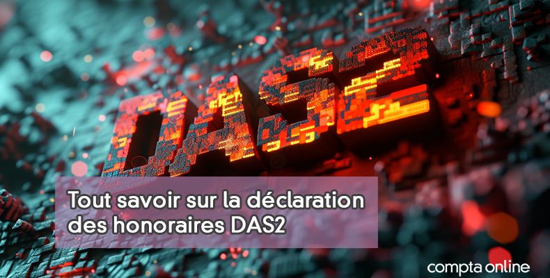 DAS2 : tout savoir en détail sur la déclaration des honoraires