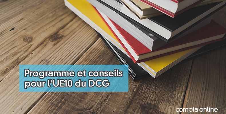 DCG UE10 Comptabilité approfondie : programme et conseils