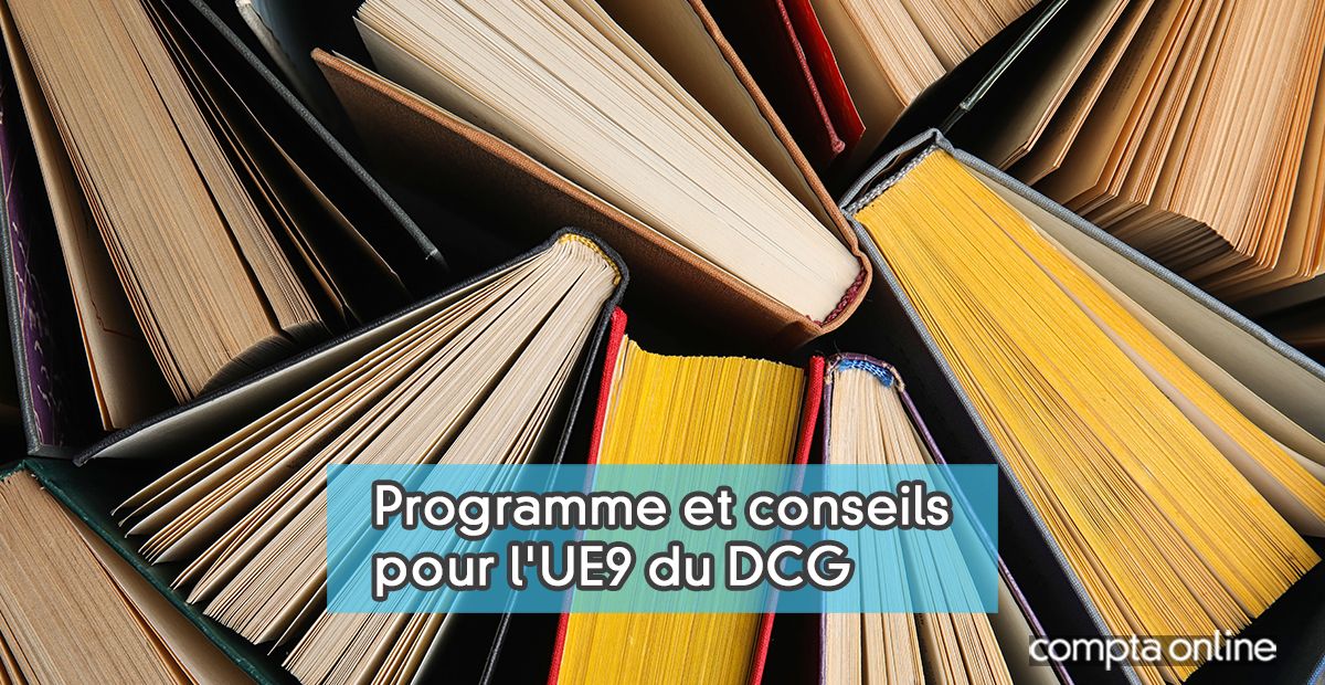 DCG UE9 Comptabilité : programme, compétences et préparation
