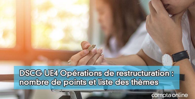 DSCG UE4 : les opérations de restructuration