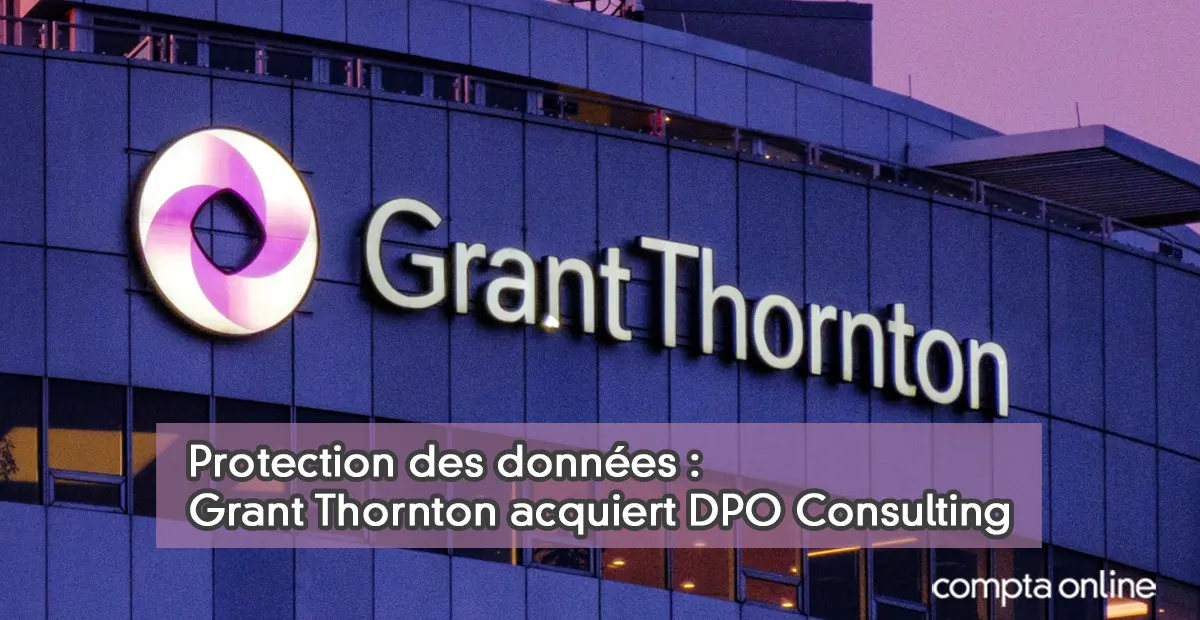 Grant Thornton et DPO Consulting : les enjeux du rachat