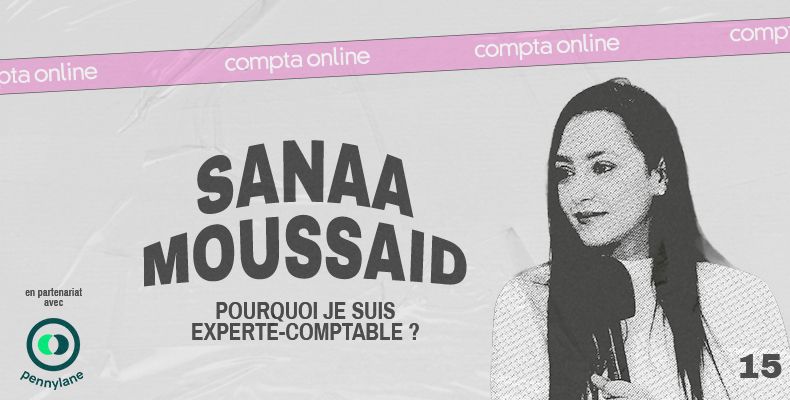Pourquoi je suis expert(e)-comptable avec Sanaa Moussaïd