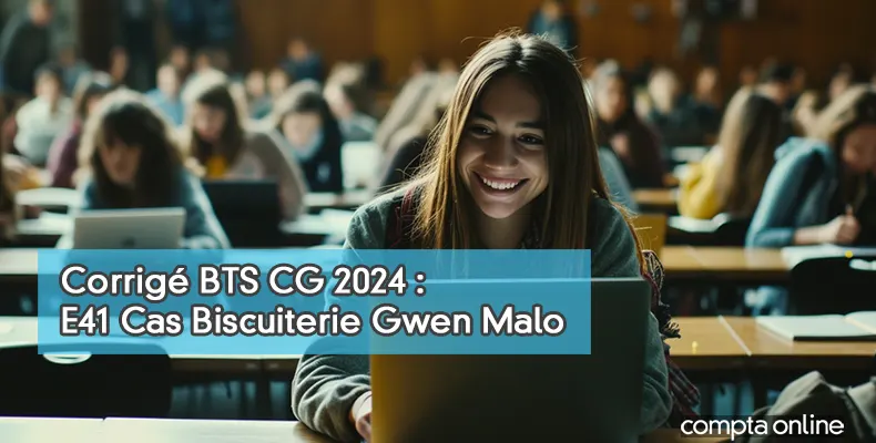 Corrigé commenté BTS CG 2024 E41 Cas Biscuiterie Gwen Malo à télécharger