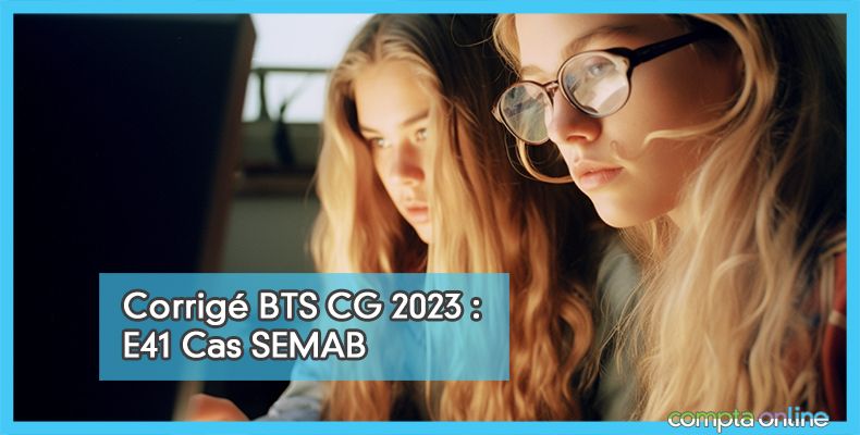 Corrigé commenté BTS CG 2023 E41 Cas SEMAB à télécharger
