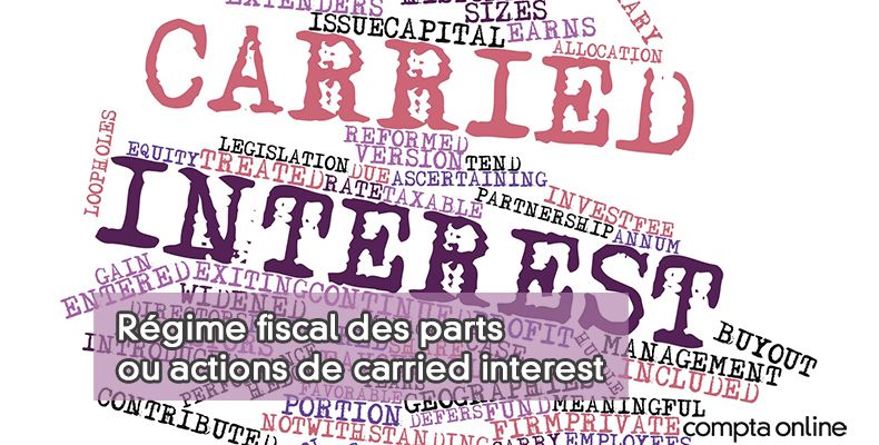 Régime fiscal des parts ou actions de carried interest