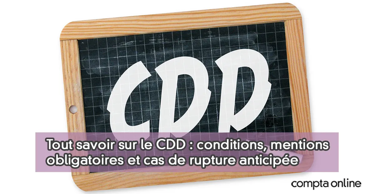 CDD : durée maximale, motifs de recours et mentions obligatoires
