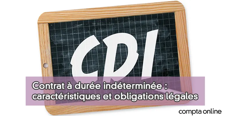 Contrat à durée indéterminée : caractéristiques et obligations