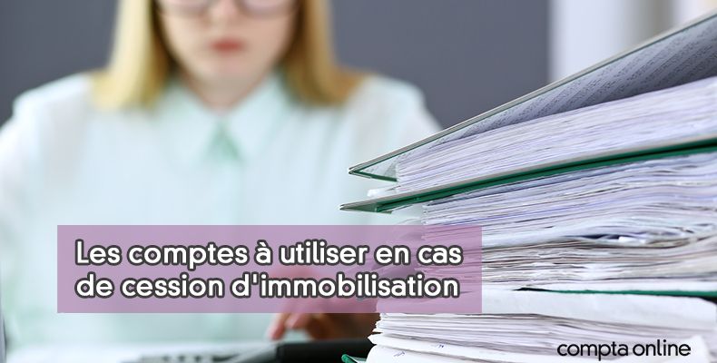 Comptabilisation de la cession d'une immobilisation