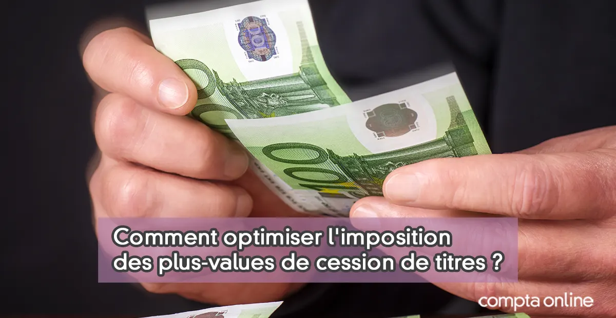Plus-value sur cession de titres : minimiser son imposition