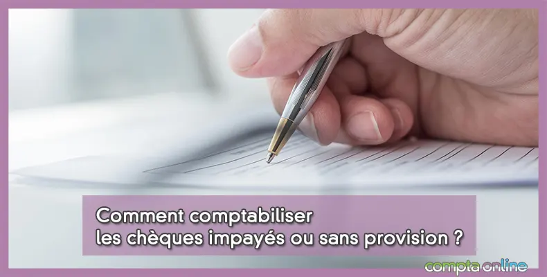 Comptabilisation d'un chèque impayé ou sans provision