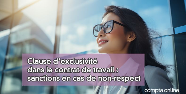 Clause d'exclusivité dans le contrat de travail et ses exceptions Clause d'exclusivité dans le contrat de travail et ses exceptions