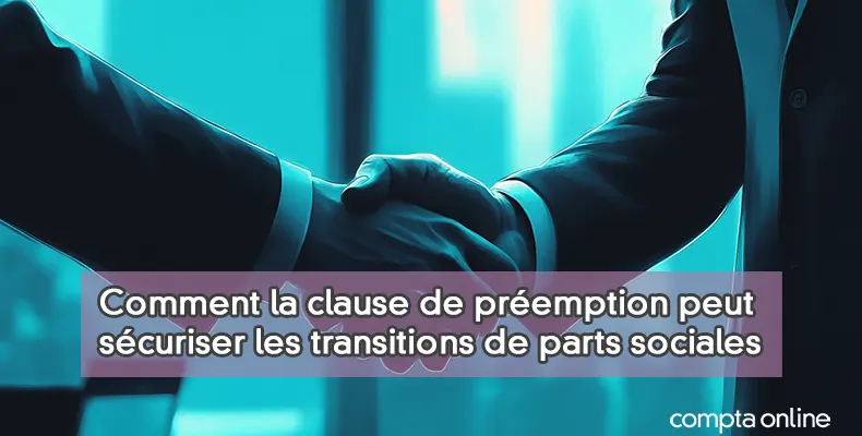 Cause de préemption : contrôler les ventes de parts des associés