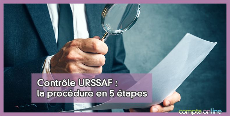 Contrôle URSSAF : de la procédure aux documents à fournir