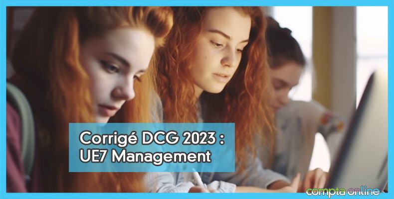 Corrigé de DCG UE7 session 2023 à télécharger