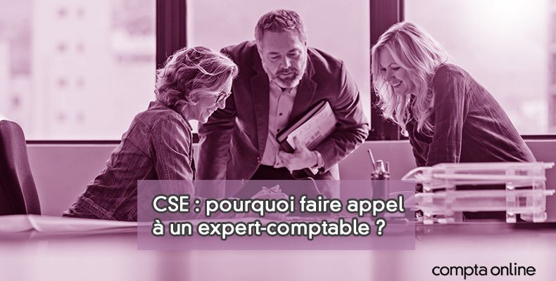 CSE : pourquoi faire appel à un expert-comptable