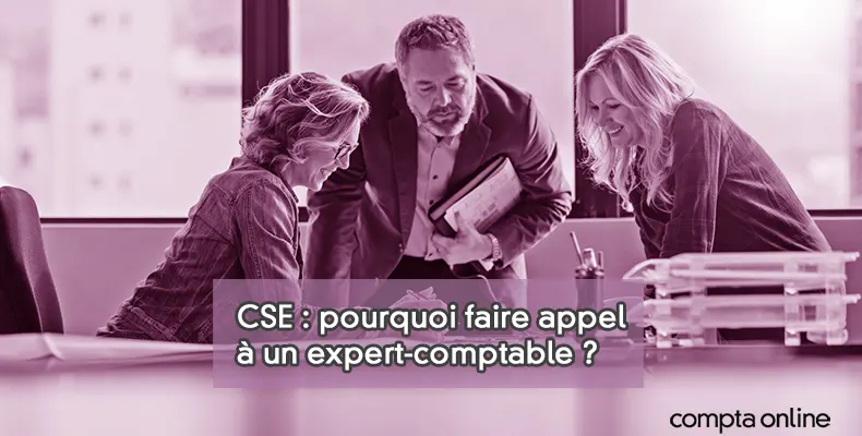 CSE : pourquoi faire appel à un expert-comptable