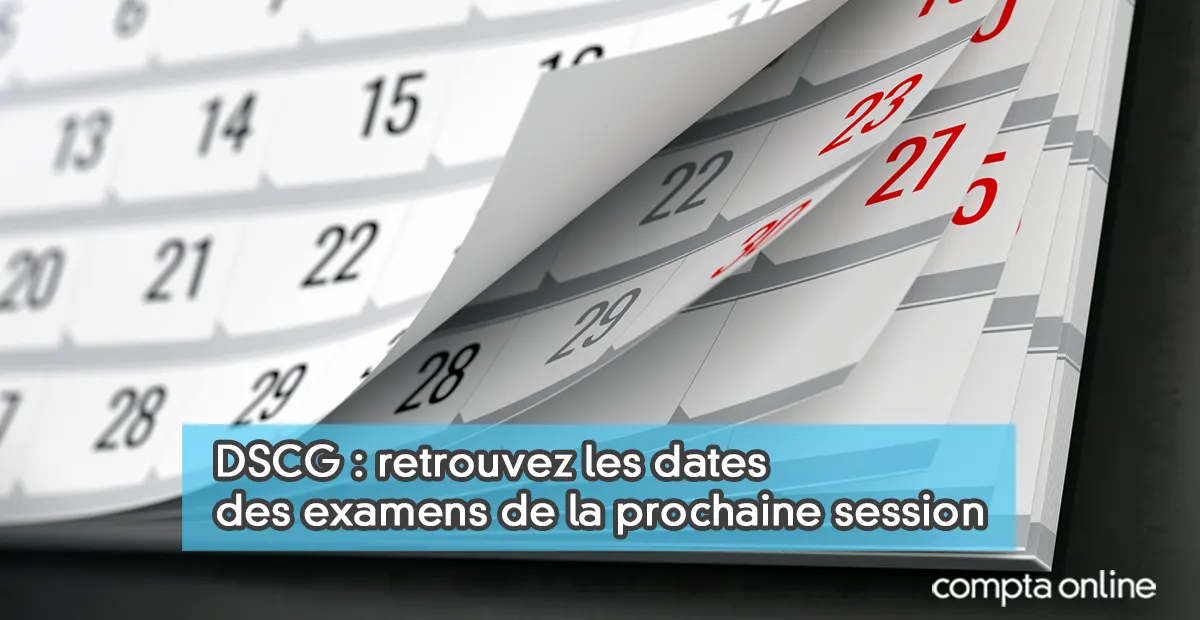 DSCG 2026 : dates des épreuves écrites et oraux officiels