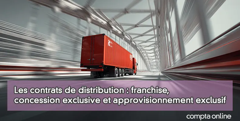 Contrats de distribution : types, obligations et clauses essentielles