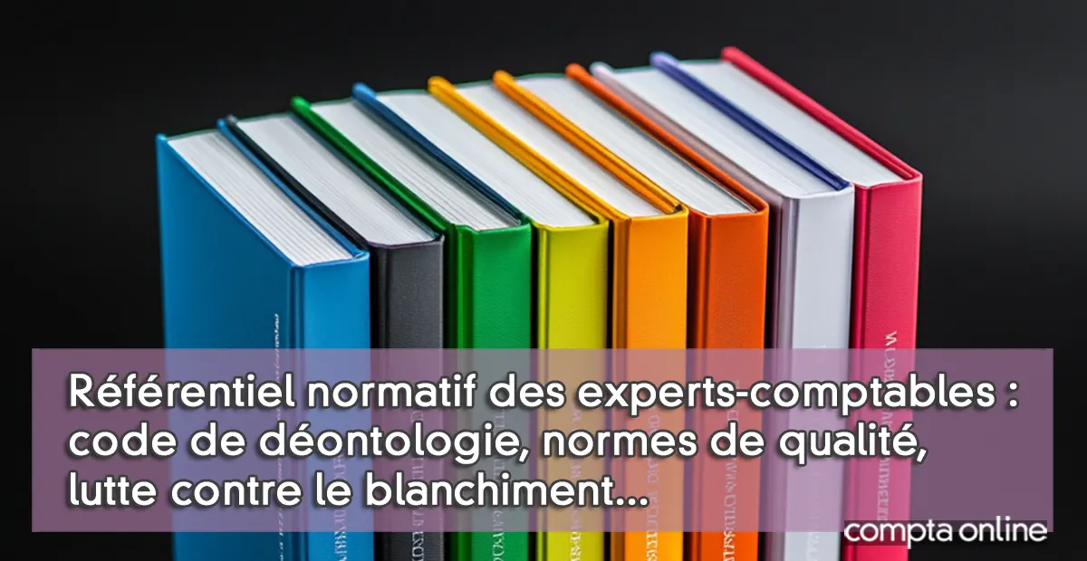 Référentiel normatif des experts-comptables : code et nouvelles normes