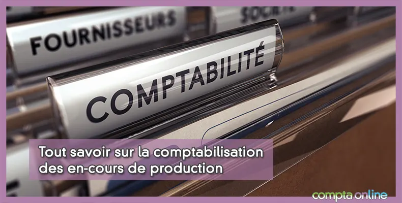 La comptabilisation des en-cours