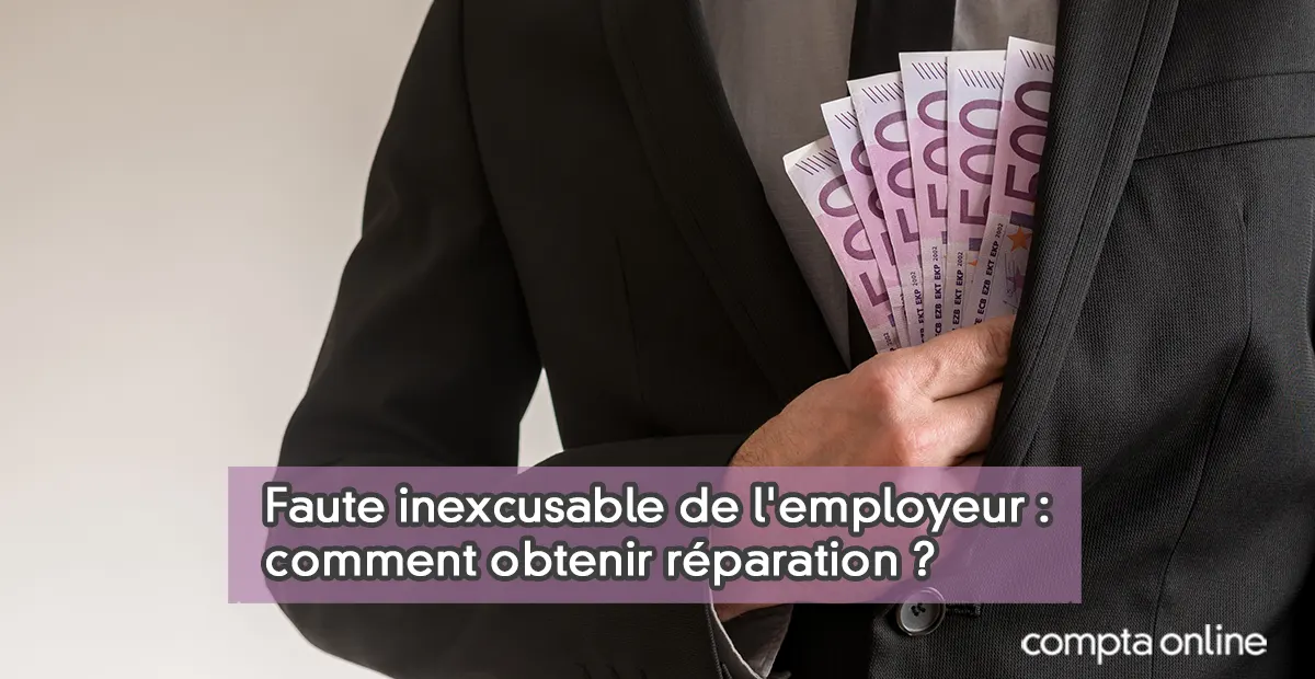 Faute inexcusable de l'employeur : comment obtenir réparation