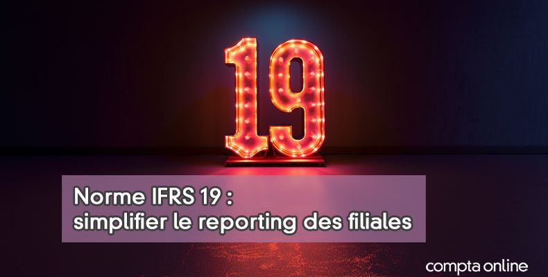 Norme IFRS 19 : simplification du reporting des filiales