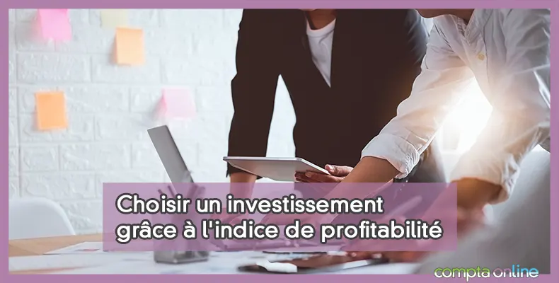 Indice de profitabilité et rentabilité d'un investissement