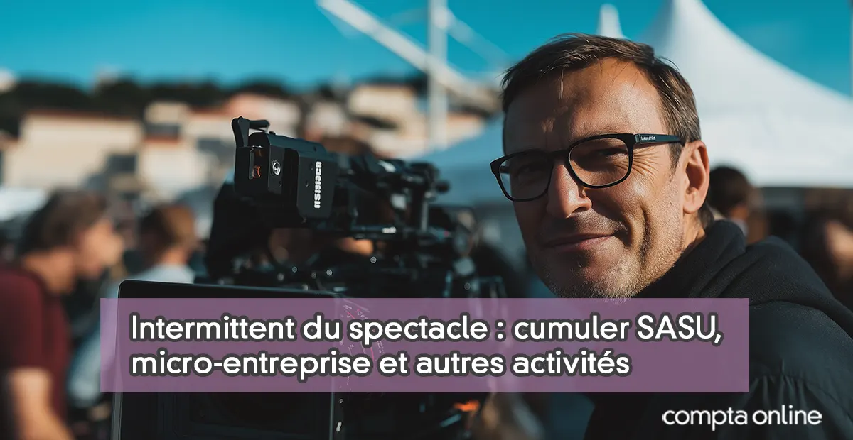 Intermittent du spectacle : cumul avec SASU ou micro-entreprise