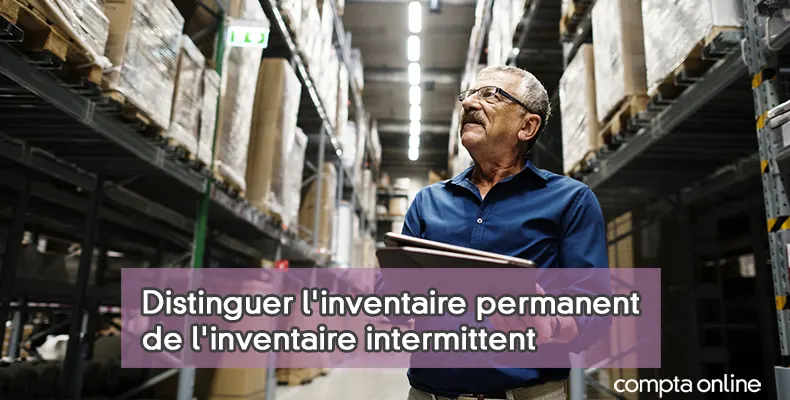 Inventaire permanent et inventaire intermittent : évaluer les stocks