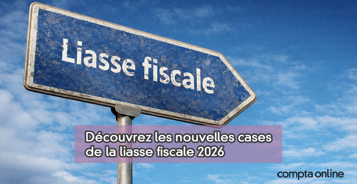 Liasse fiscale 2026 : nouvelles cases et dates de campagne TDFC