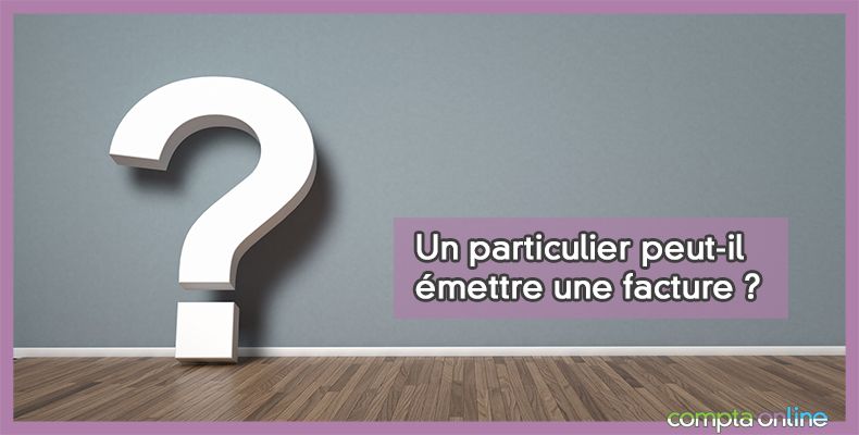 Facturation par un particulier : règles et réglementation