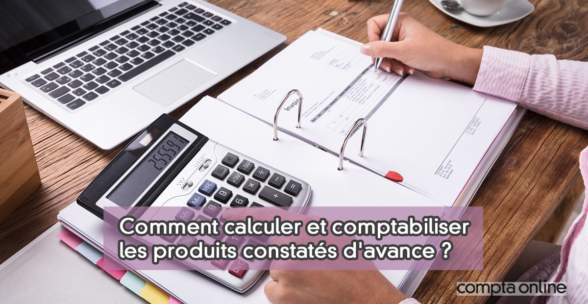 Comment comptabiliser un produit constaté d'avance