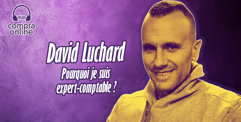 Podcast « Pourquoi je suis expert(e)-comptable avec David Luchard
