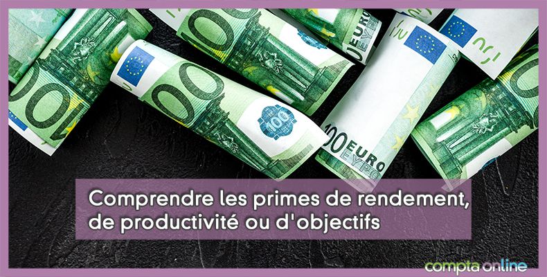 Primes de rendement, de productivité ou d'objectif