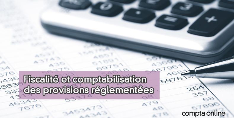 Comptabilisation des provisions réglementées