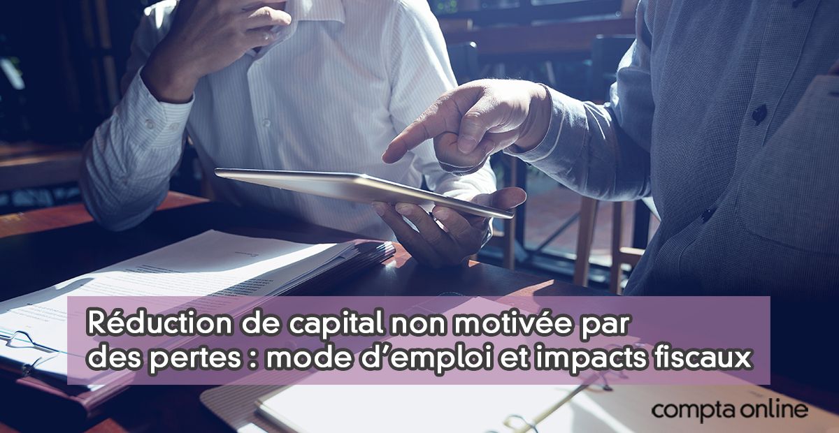 Comptabiliser une réduction de capital non motivée par des pertes