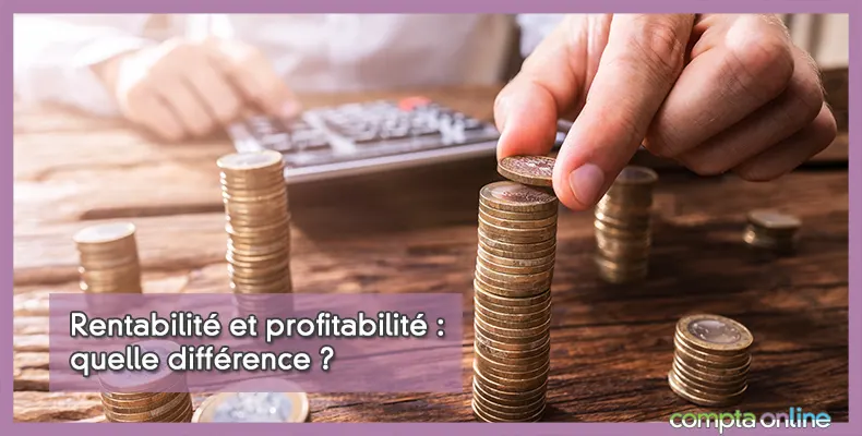 Calculer la profitabilité, la rentabilité économique et financière