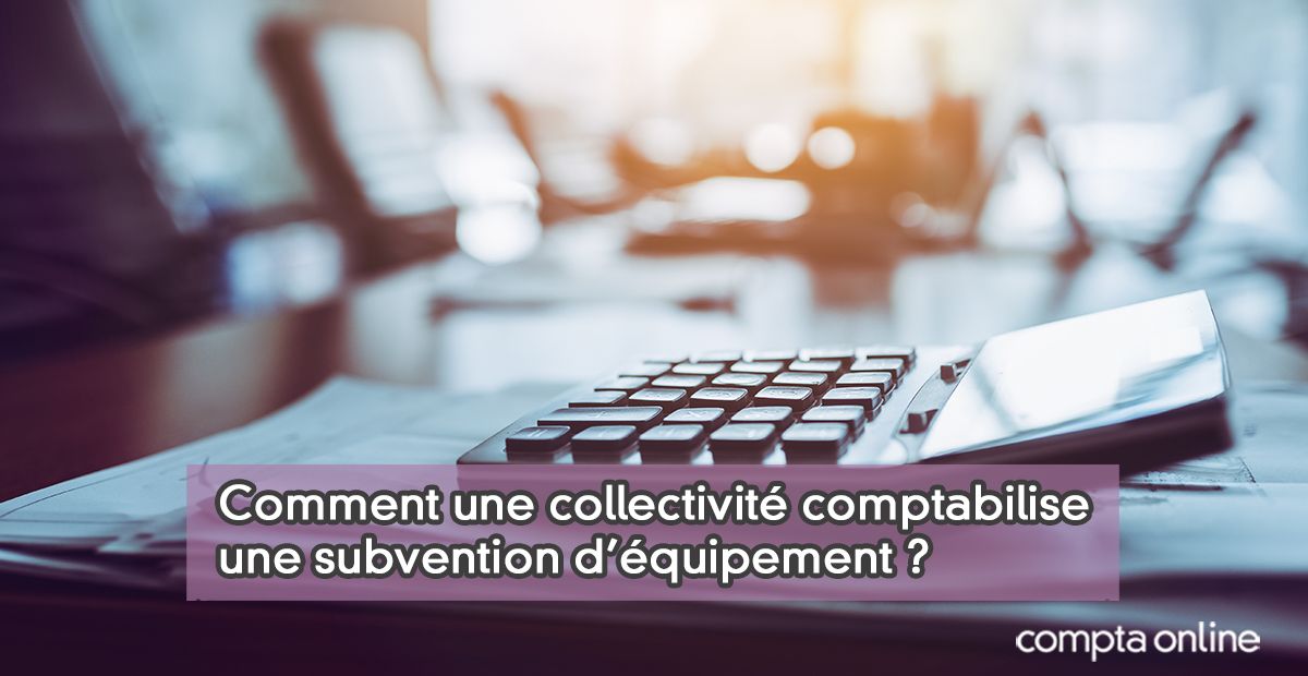 Comptabilisation des subventions versées par une collectivité