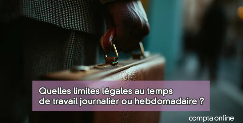 Durée maximale de travail : ce que dit la loi pour les salariés