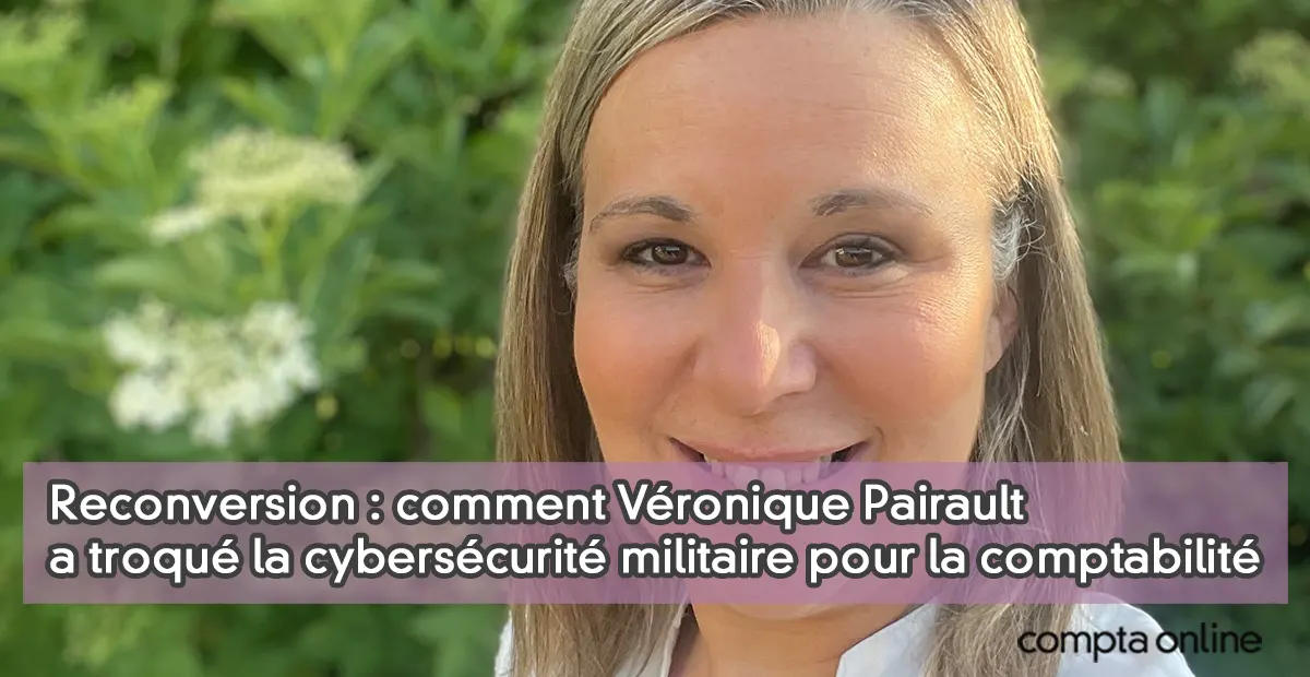 De militaire à expert-comptable, le parcours de Véronique Pairault