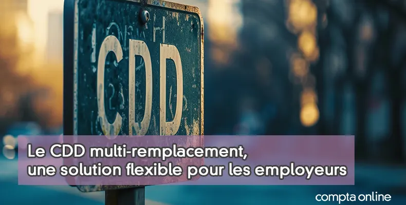 CDD multi-remplacement : un contrat souple mais strictement encadré